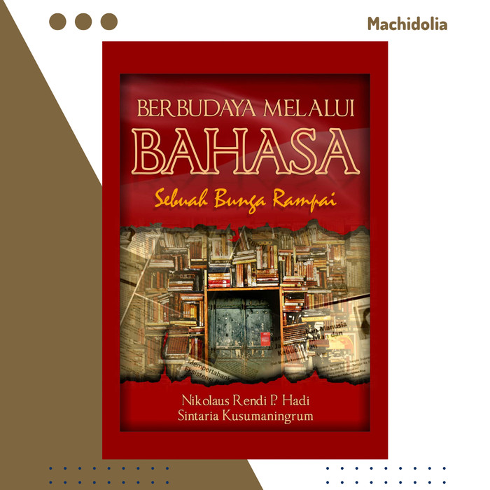Berbudaya Melalui Bahasa - Sebuah Bunga Rampai - Machidolia - Pusatnya ...
